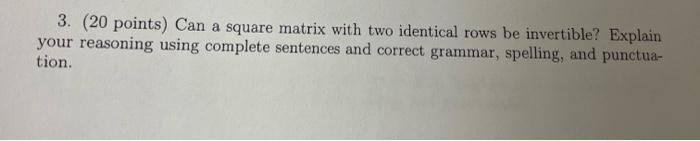 Solved 3. (20 points) Can a square matrix with two identical | Chegg.com