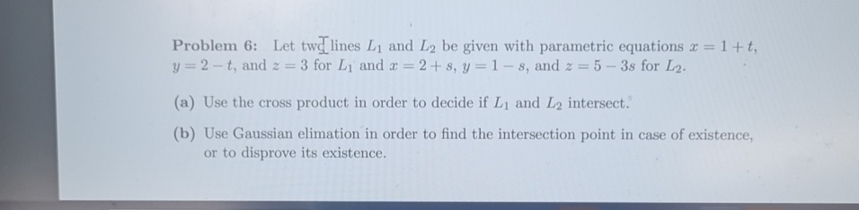 Problem 6: Let two lines L1 ﻿and L2 ﻿be given with | Chegg.com