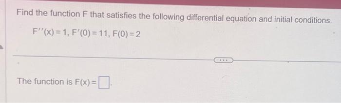 Solved Find the function F that satisfies the following | Chegg.com