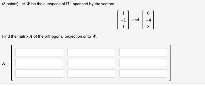 Solved ( 3 points) Let W be the subspace of R3 spanned by | Chegg.com
