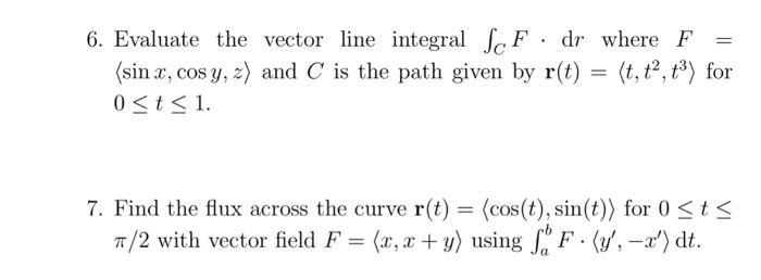 Solved 6. Evaluate the vector line integral ∫CF⋅dr where F= | Chegg.com