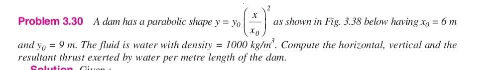 Solved X Problem 3.30 A dam has a parabolic shape y = yo as | Chegg.com