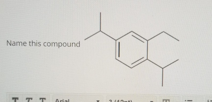 Solved estion 7 ON. NO2 Name this compound BOH T T T Arial 3 | Chegg.com