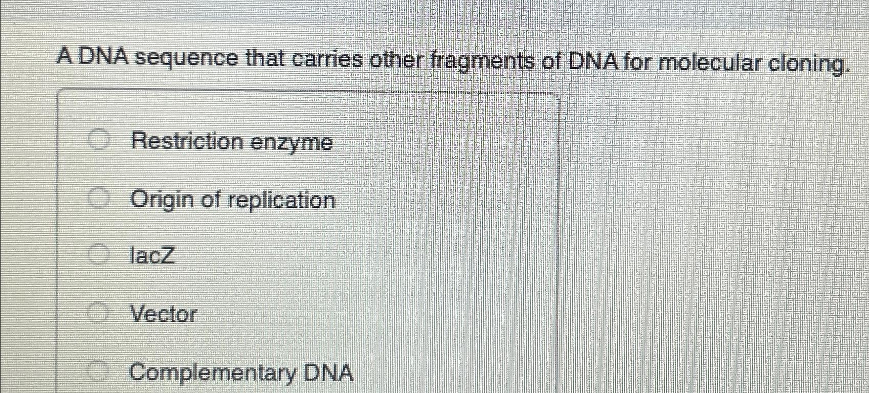 Solved A DNA sequence that carries other fragments of DNA | Chegg.com
