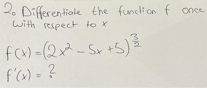 Solved 2. Differentiate the function f once with respect to | Chegg.com