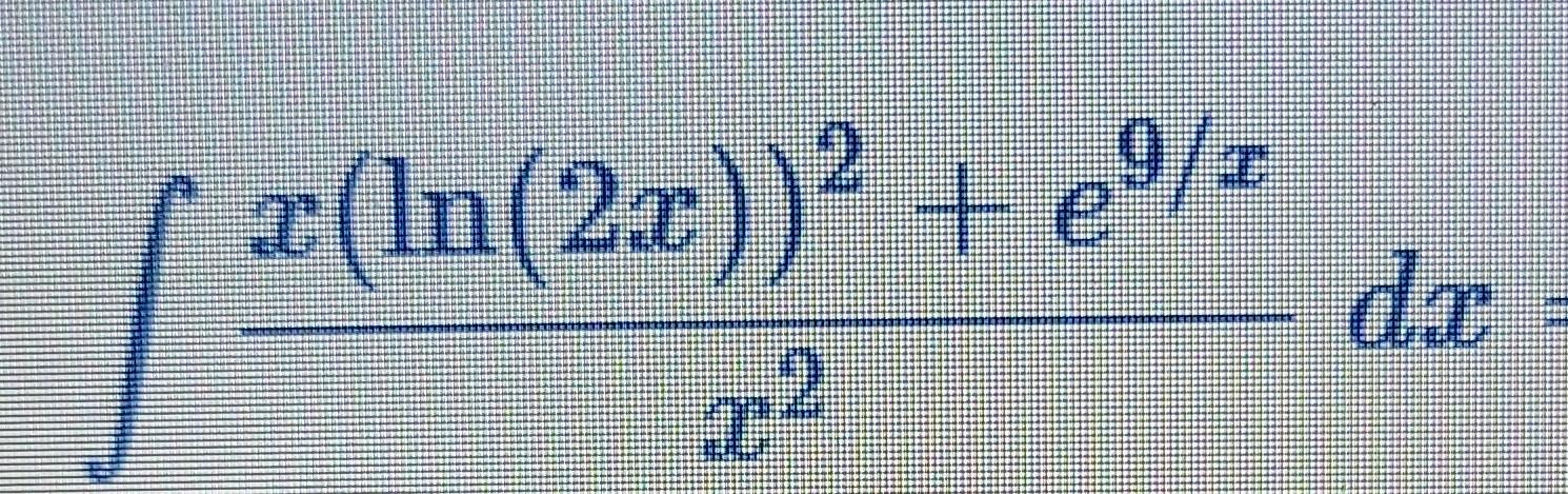 Solved ∫x2x(ln(2x))2+e9/xdx | Chegg.com