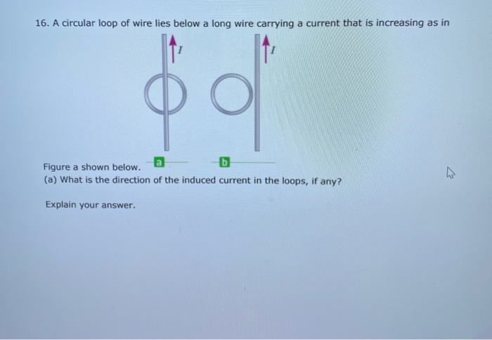 Solved 16. A circular loop of wire lies below a long wire | Chegg.com
