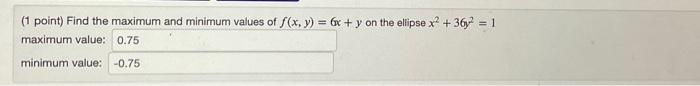 Solved (1 point) Find the maximum and minimum values of | Chegg.com
