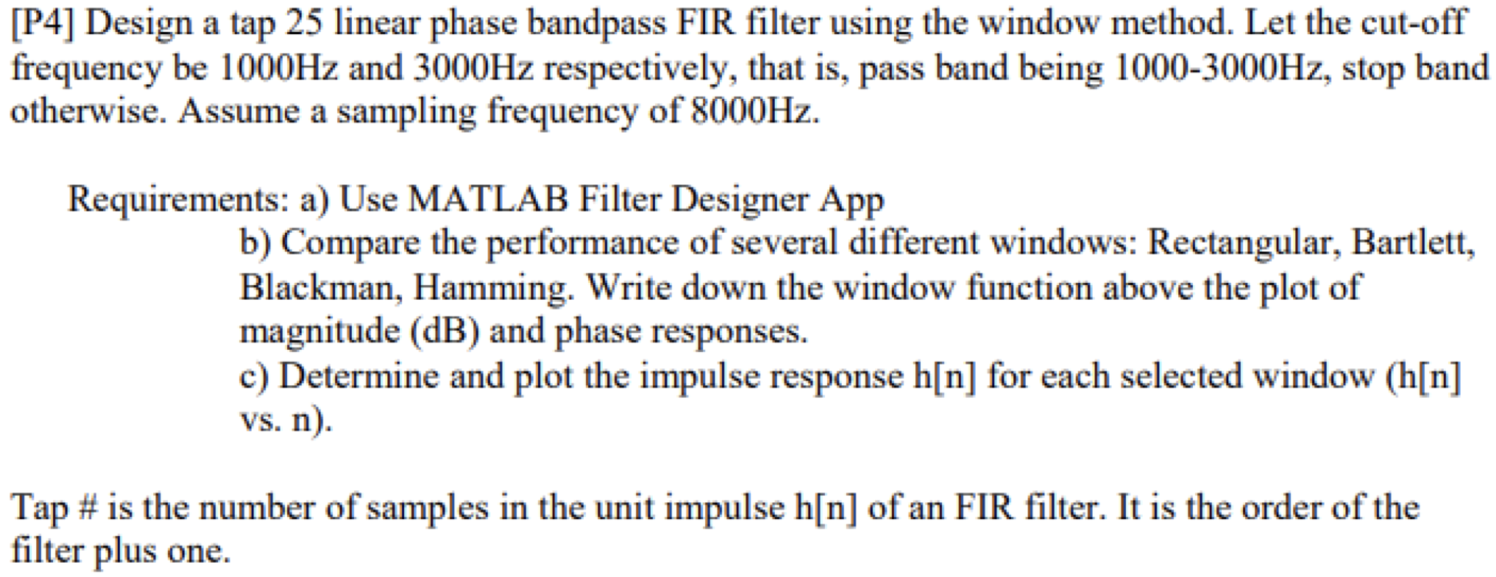 Solved [P4] ﻿Design a tap 25 ﻿linear phase bandpass FIR | Chegg.com