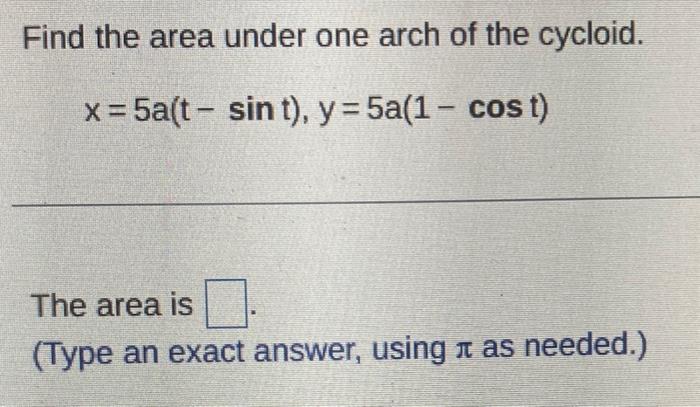 Solved Find the area under one arch of the cycloid. | Chegg.com