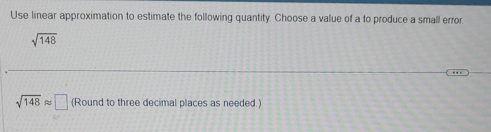 Solved Use Linear Approximation To Estimate The Following