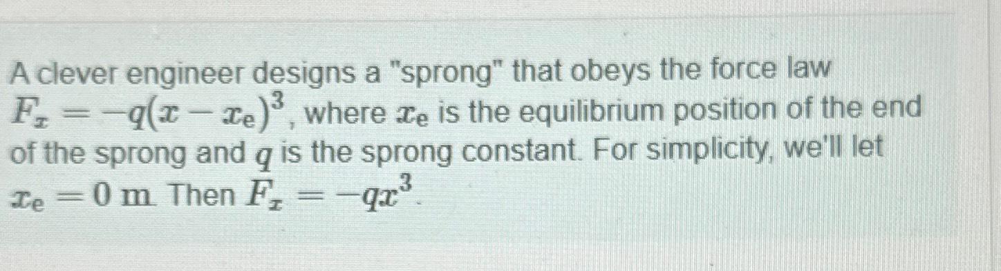Solved A clever engineer designs a "sprong" that obeys the | Chegg.com