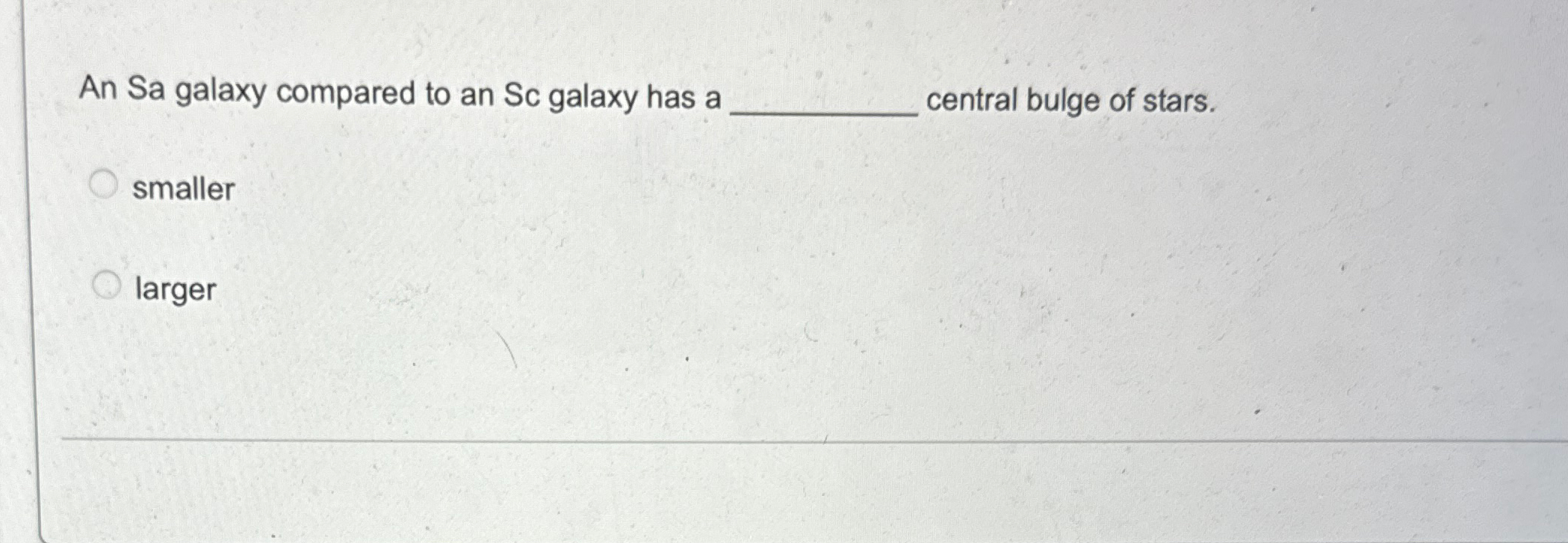 Solved An Sa galaxy compared to an Sc galaxy has a | Chegg.com
