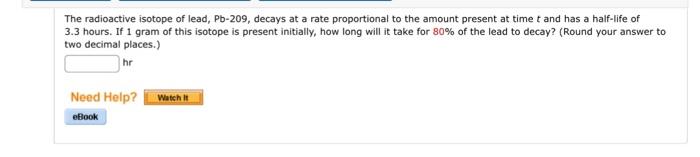 Solved The radioactive isotope of lead, Pb−209, decays at a | Chegg.com
