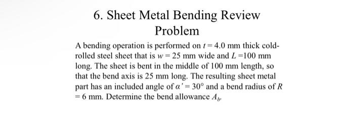 Solved 6. Sheet Metal Bending Review Problem A bending | Chegg.com
