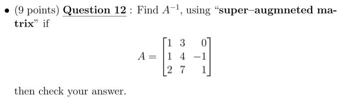 Solved - (9 points) Question 12 : Find A−1, using | Chegg.com
