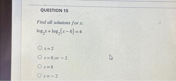 Solved QUESTION 15 Find all solutions for x: log₂x+log₂ | Chegg.com