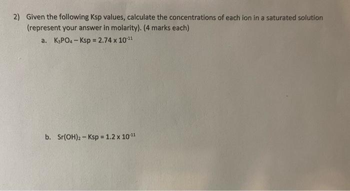 Solved 2) Given the following Ksp values, calculate the | Chegg.com