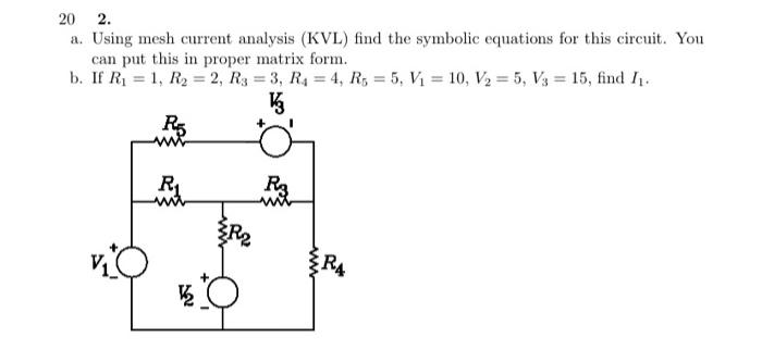 Solved 20 2. a. Using mesh current analysis (KVL) find the | Chegg.com