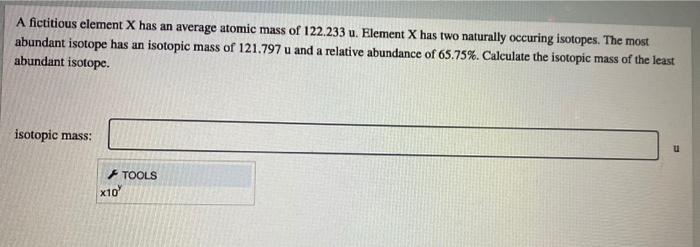 Solved A fictitious element X has an average atomic mass of | Chegg.com
