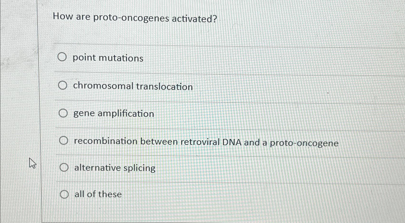 Solved How are proto-oncogenes activated?point | Chegg.com