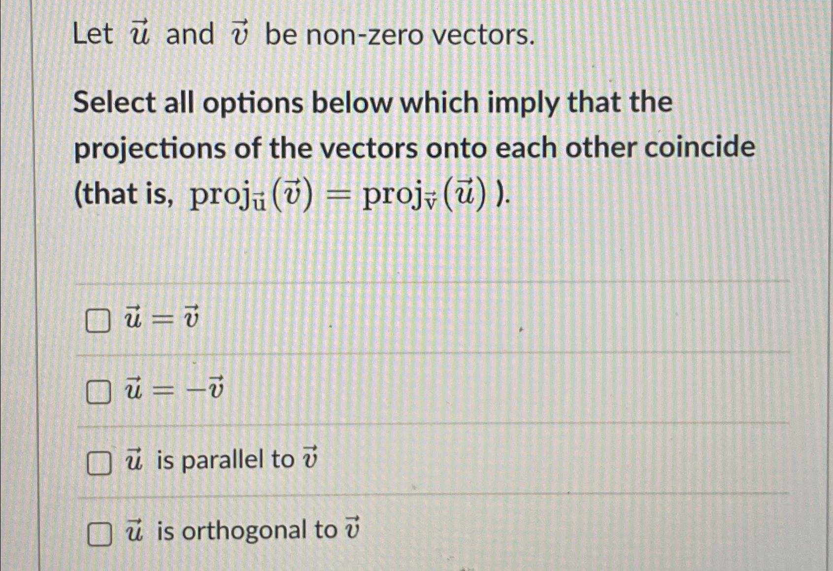 Solved Let vec(u) ﻿and vec(v) ﻿be non-zero vectors.Select | Chegg.com