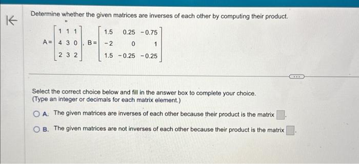 Solved Determine whether the given matrices are inverses of | Chegg.com