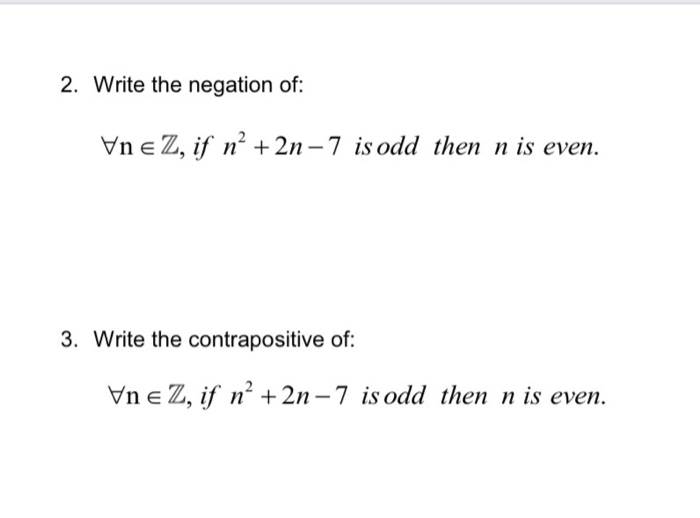 Solved 2. Write the negation of: Vn e Z, if n² + 2n – 7 is | Chegg.com