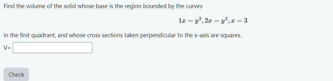 Solved Find the volume of the solid whose base is the region | Chegg.com