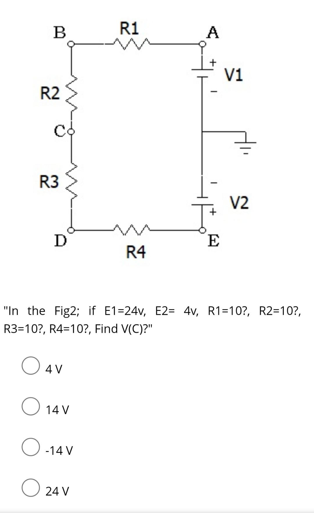 Solved "In the Fig2; if E1=24v,E2=4v,R1=10?,R2=10?, R3=10 ?, | Chegg.com