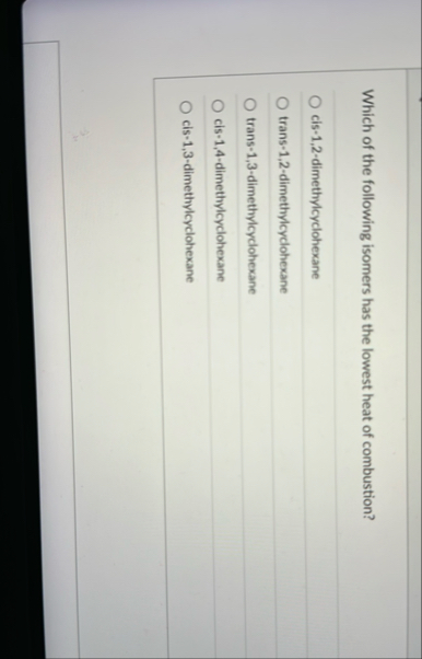 Solved Which of the following isomers has the lowest heat of | Chegg.com