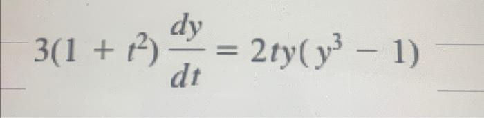3(1+t2)dtdy=2ty(y3−1) | Chegg.com
