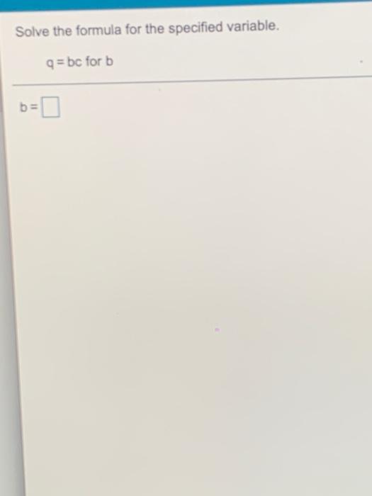 Solved Solve the formula for the specified variable. q=bc | Chegg.com