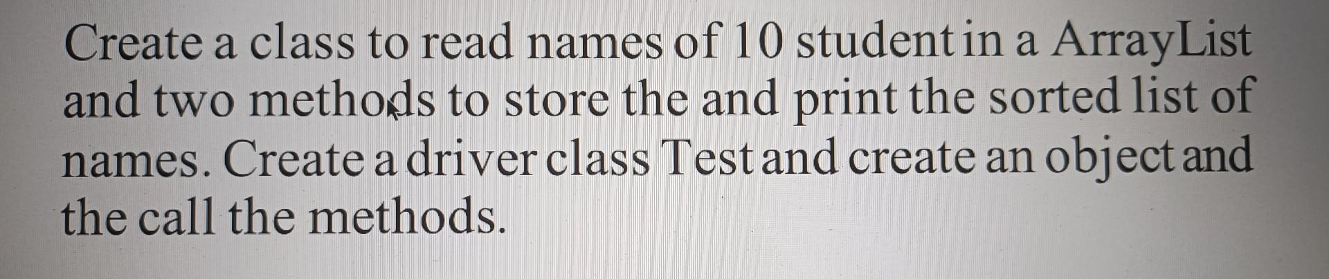 Solved a Create a class to read names of 10 student in a | Chegg.com