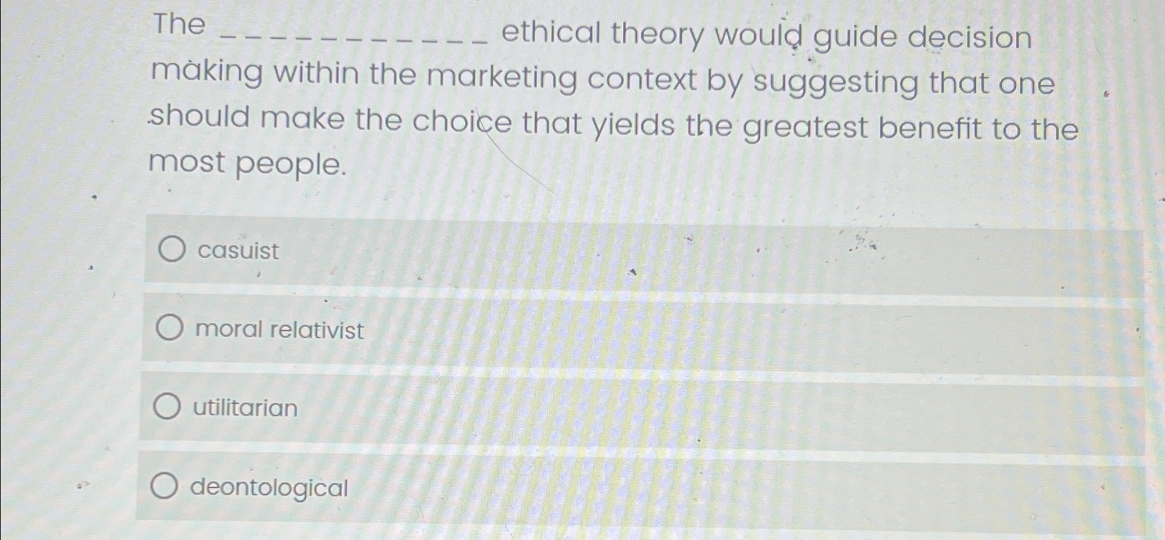 Solved The ethical theory would guide decision making within | Chegg.com