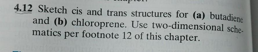 Solved 4.12 Sketch cis and trans structures for (a) | Chegg.com