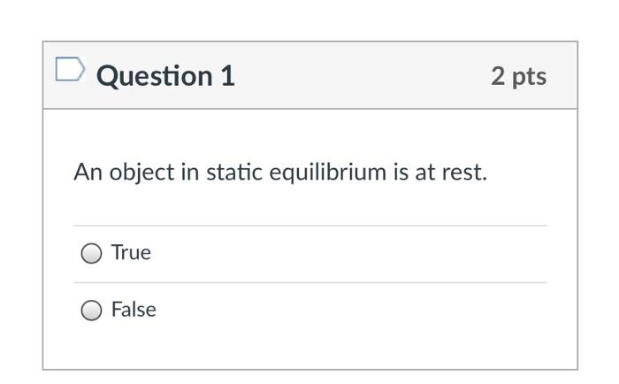 Solved Question 1 2 pts An object in static equilibrium is | Chegg.com