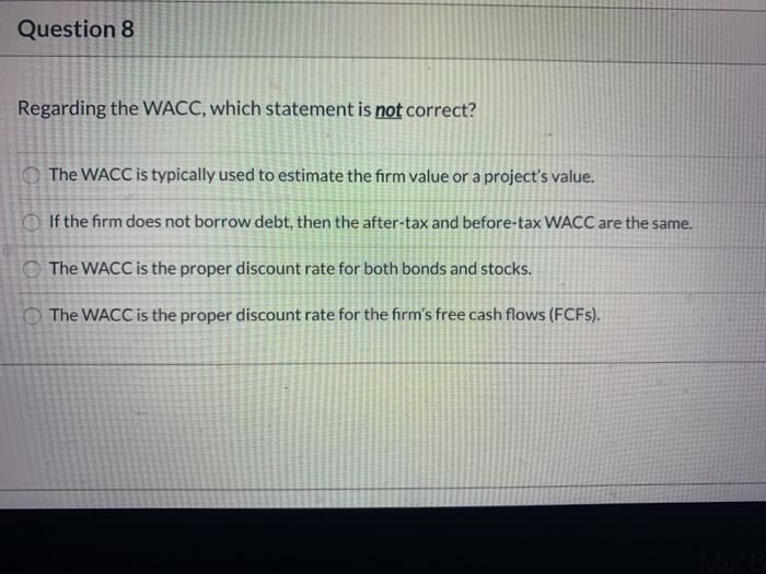 Solved Question 8 Regarding the WACC, which statement is not | Chegg.com