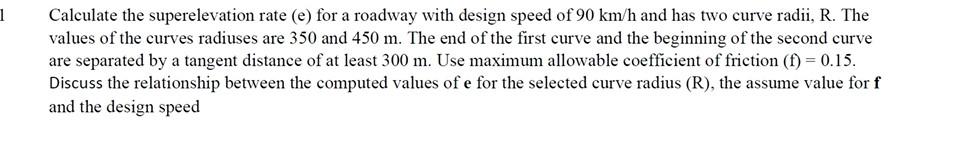 Solved 1 Calculate the superelevation rate (e) for a roadway | Chegg.com