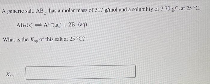 Solved A generic salt, AB2, has a molar mass of 317 g/mol | Chegg.com