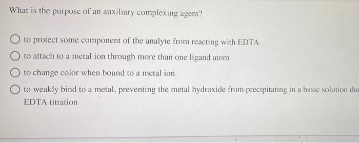 Solved What is the purpose of an auxiliary complexing agent? | Chegg.com