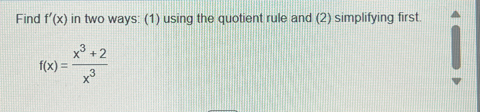 Solved Find f'(x) ﻿in two ways: (1) ﻿using the quotient rule | Chegg.com