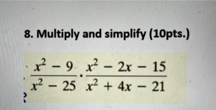 Solved 8. Multiply and simplify (10pts.) | Chegg.com