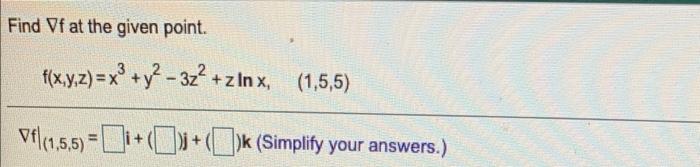 Solved Find Vf at the given point. f(x,y,z) = xº + y2 - | Chegg.com