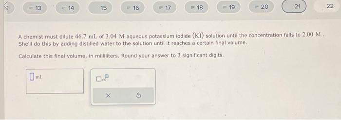 Solved A chemist must dilute 46.7 mL of 3.04M aqueous | Chegg.com