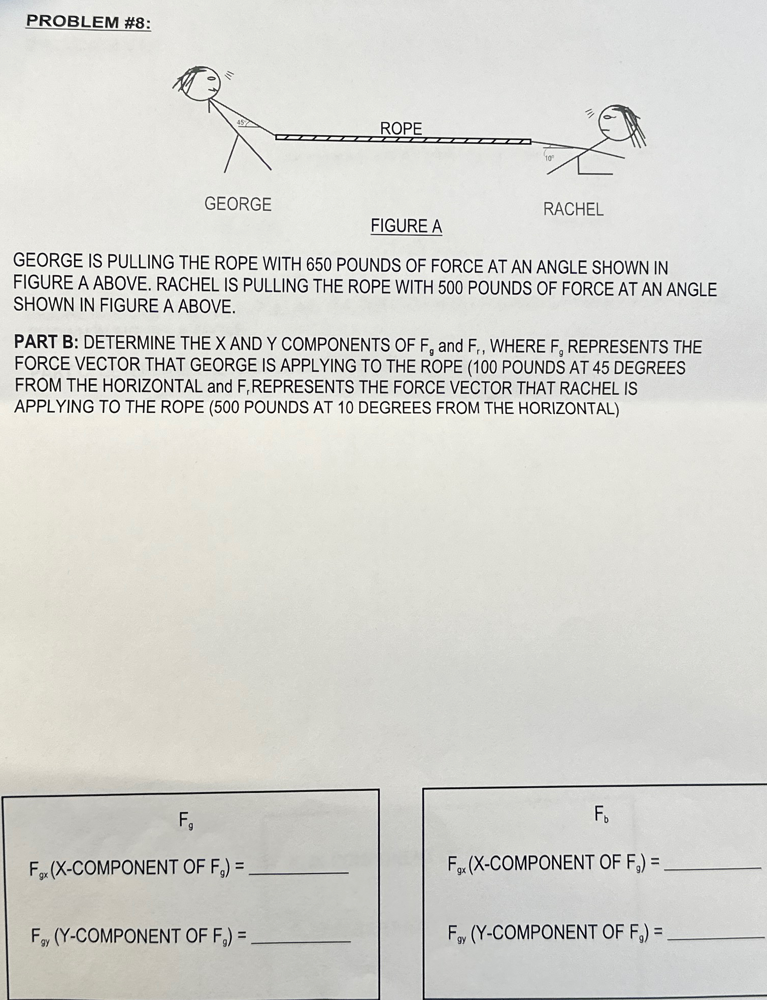 Solved PROBLEM #GEORGE IS PULLING THE ROPE WITH 650 ﻿POUNDS | Chegg.com
