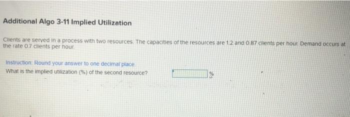 Solved Additional Algo 3-11 Implied Utilization Clients are | Chegg.com