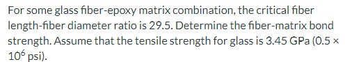 Solved For some glass fiber-epoxy matrix combination, the | Chegg.com