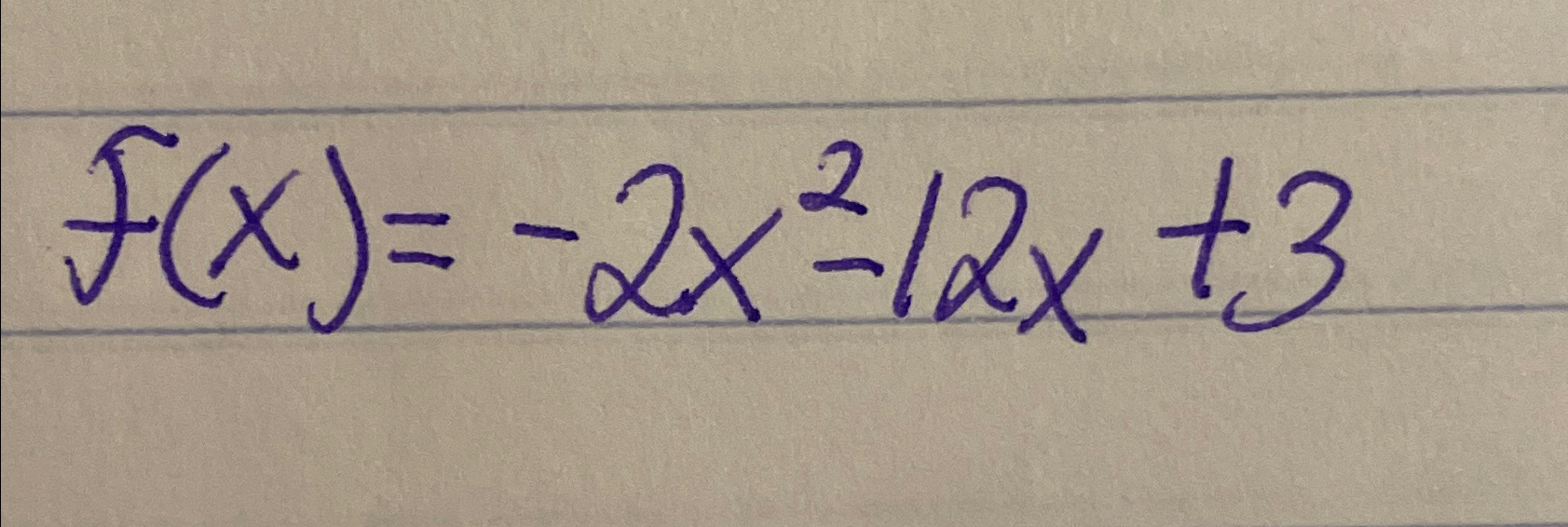 Solved f(x)=-2x2-12x+3 ﻿ Determine whether f has a minimum | Chegg.com