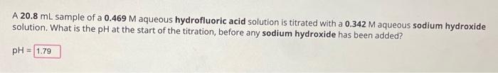 Solved A 20.8 mL sample of a 0.469M aqueous hydrofluoric | Chegg.com
